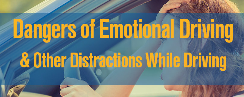 Dangers of Emotional Driving and Other Distractions While Driving ...