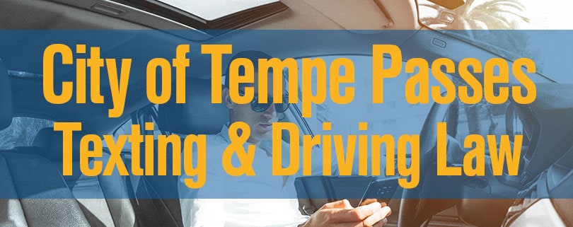 City of Tempe Passes Texting and Driving Law | Hastings & Hastings