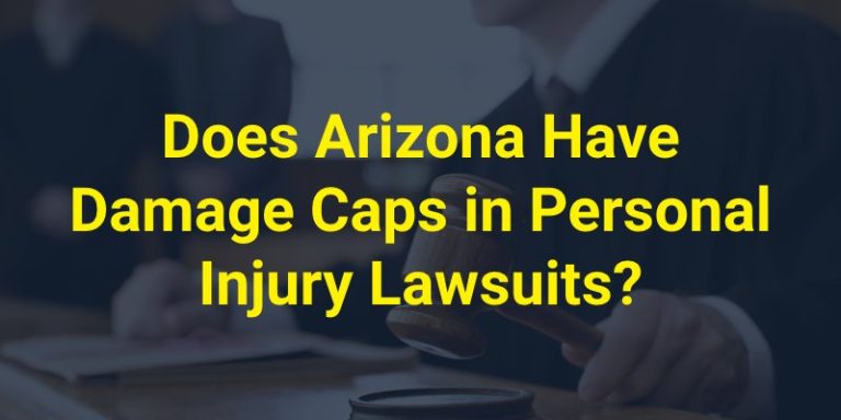 Does Arizona Have Damage Caps in Personal Injury Lawsuits?