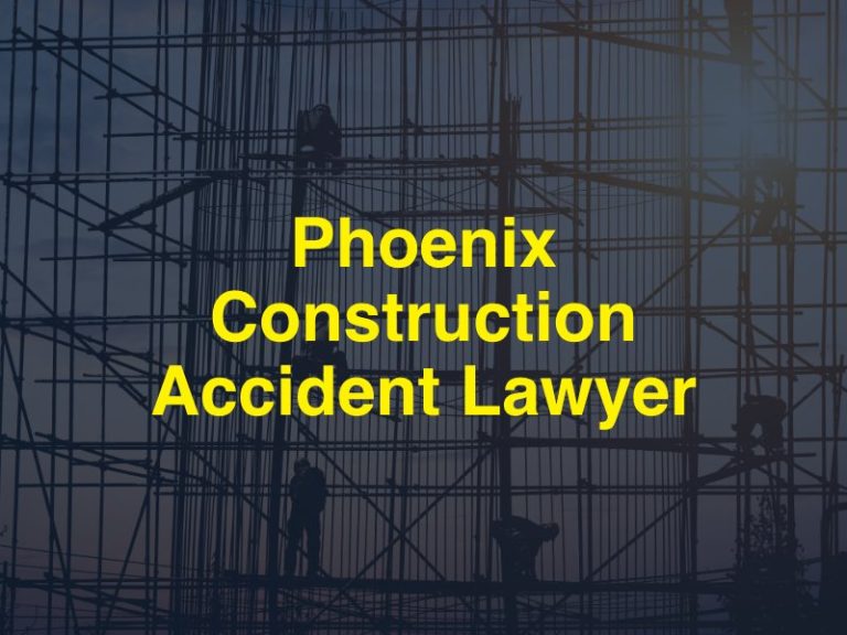 Phoenix Construction Accident Lawyer | Free Consultation